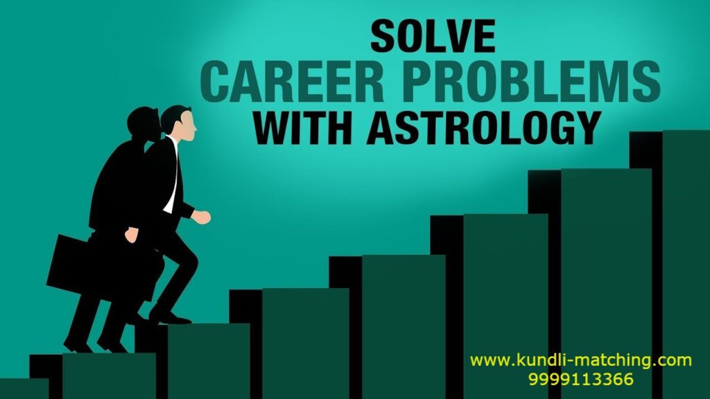 How Many Problems in Career and Astrology Solutions? - Kundli Matching